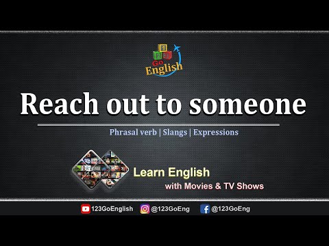 Reach out to someone - Meaning, Usage | Learn English with TV Shows & Movies