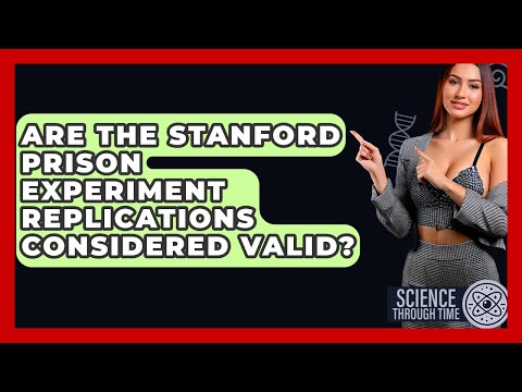 Are The Stanford Prison Experiment Replications Considered Valid? - Science Through Time