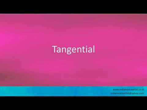Pronunciation of the word(s) "Tangential".