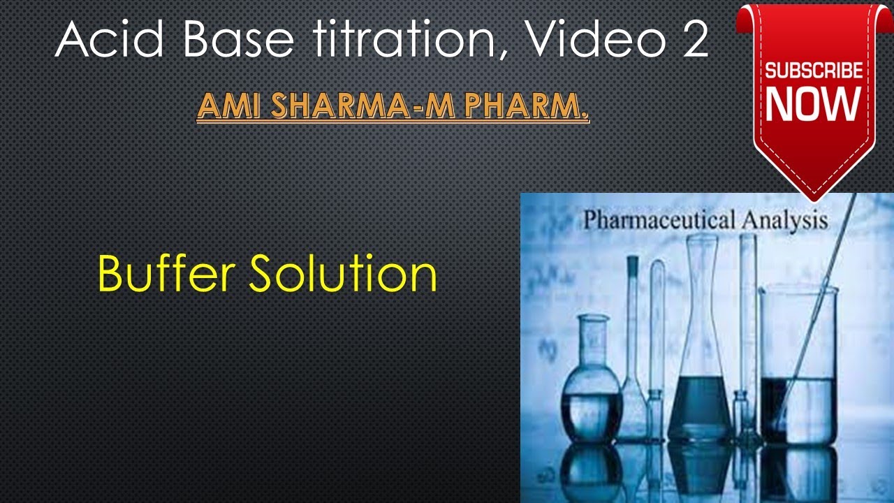 Video 2 Pharma Education-Pharmaceutical Analysis 1-Acid base titration -Buffer Solution.