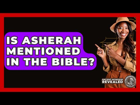 Is Asherah Mentioned In The Bible? - Ancient Wonders Revealed