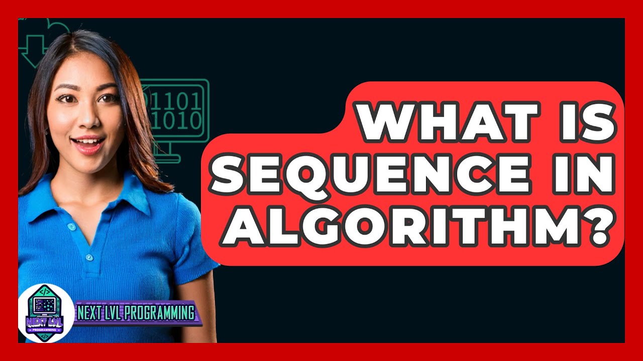 What Is Sequence In Algorithm? - Next LVL Programming
