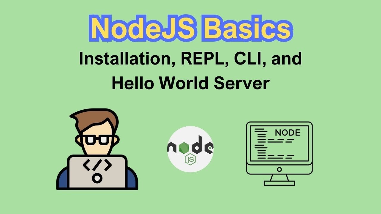 NodeJS Tutorial Series 02: NodeJS Basics - Installation, REPL, CLI, and Hello World Server