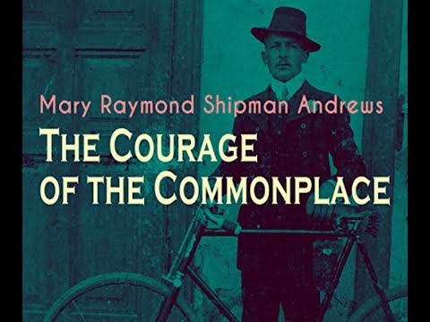 The Courage of the Commonplace by Mary Raymond Shipman Andrews - Audiobook