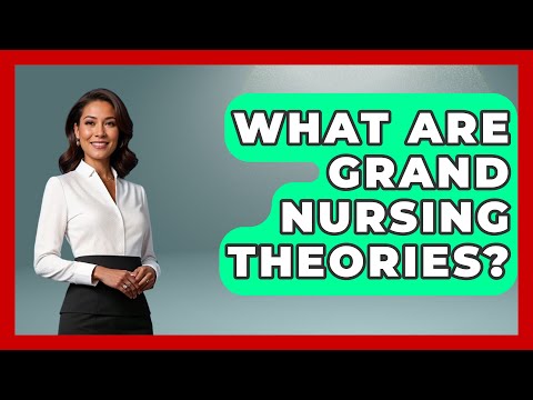 What Are Grand Nursing Theories? - Nursing Knowledge Exchange