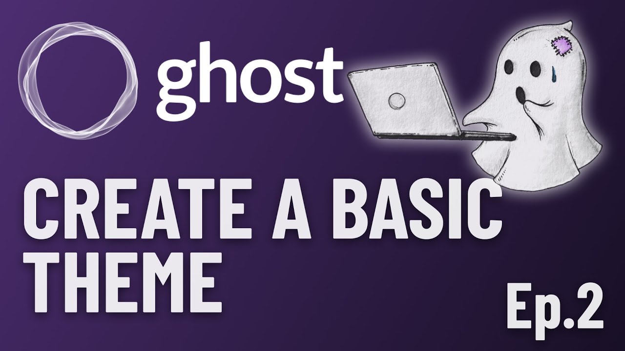 Ghost - Create a Basic Theme - Lesson 2