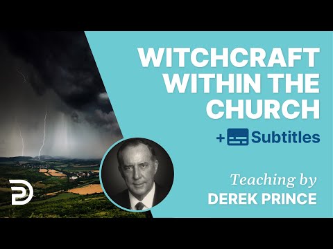 Witchcraft Within The Church - Derek Prince