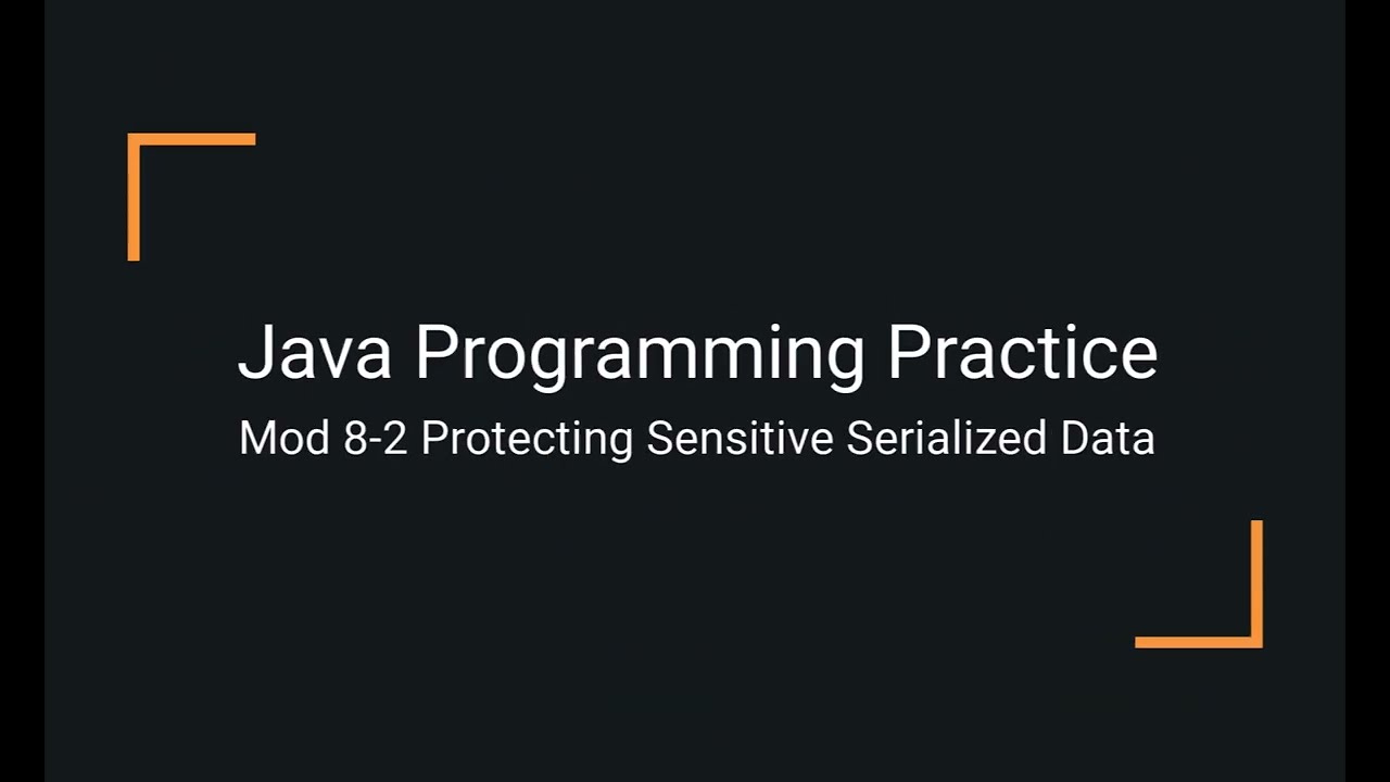Java Practice Examples - Module 8-2 Protecting Sensitive Serialized Data
