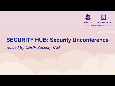 SECURITY HUB UNCONFERENCE: TAG Security Supply Chain WG