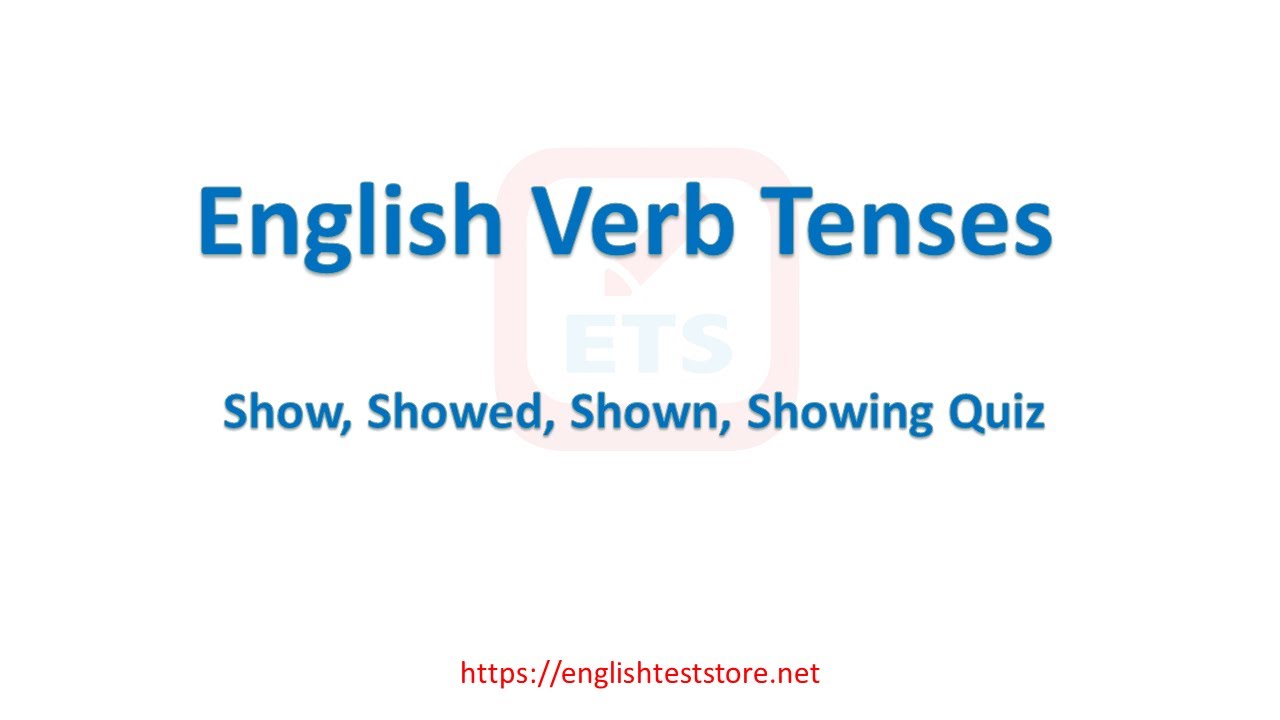 Show, Showed, Shown, Showing  - English Verb Tenses