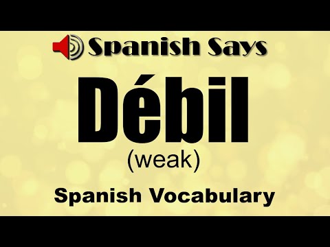 Débil: How To Say / Pronounce Débil - Weak In Spanish | Spanish Says