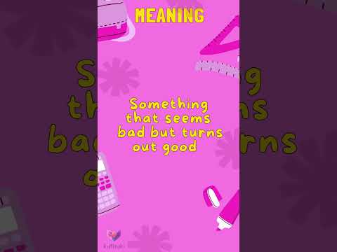 A blessing in disguise IDIOMS A