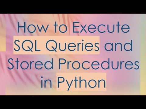 How to Execute SQL Queries and Stored Procedures in Python