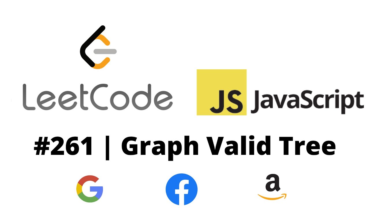 LEETCODE 261 (JAVASCRIPT) | GRAPH VALID TREE