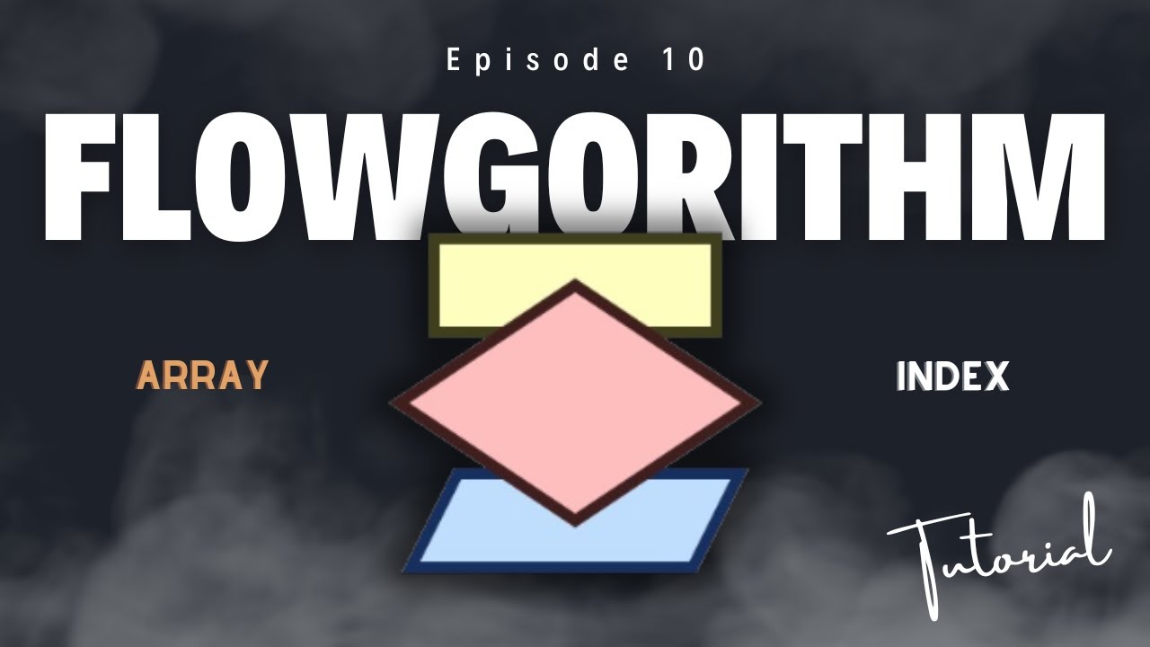 Episode 10 - Tutorial Flowgorithm - Array