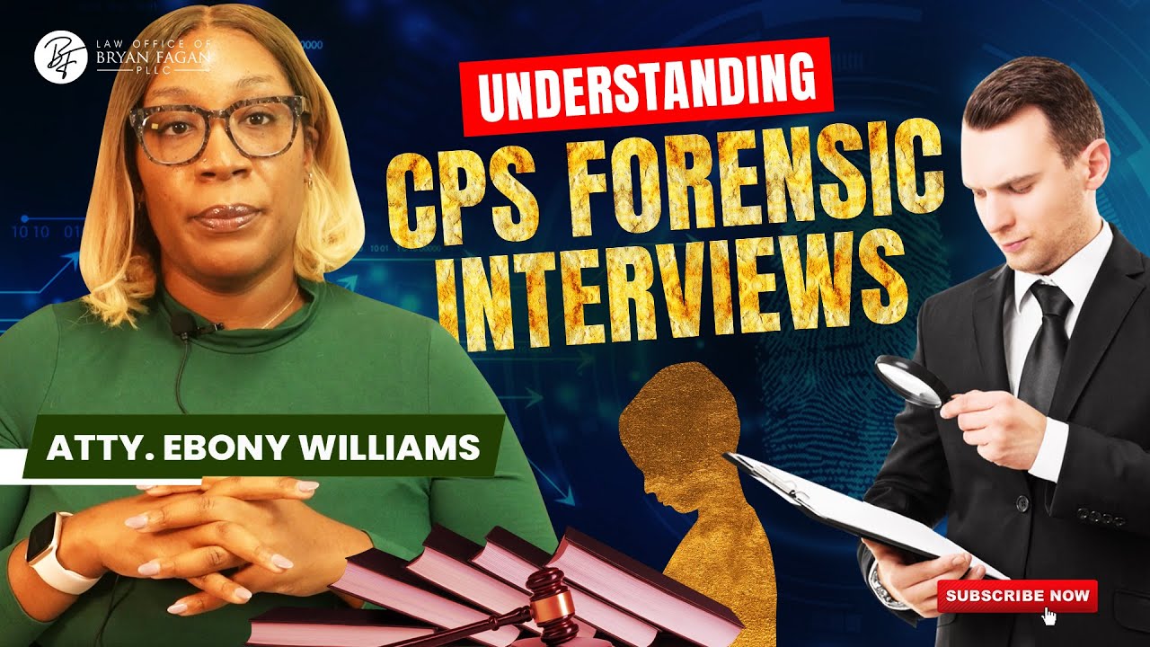Understanding CPS Forensic Interviews