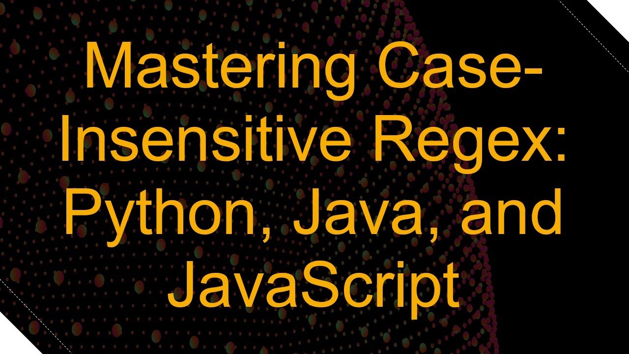 Mastering Case-Insensitive Regex: Python, Java, and JavaScript