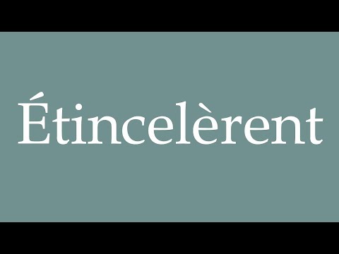 How to Pronounce ''Étincelèrent'' (Sparkled) Correctly in French