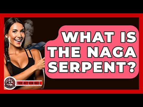 What Is The Naga Serpent? - The Action Reel