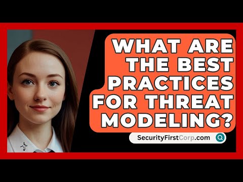 What Are The Best Practices For Threat Modeling? - SecurityFirstCorp.com