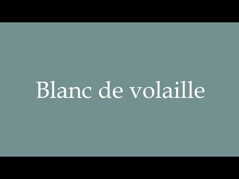 How to Pronounce ''Blanc de volaille'' (Poultry breast) Correctly in French