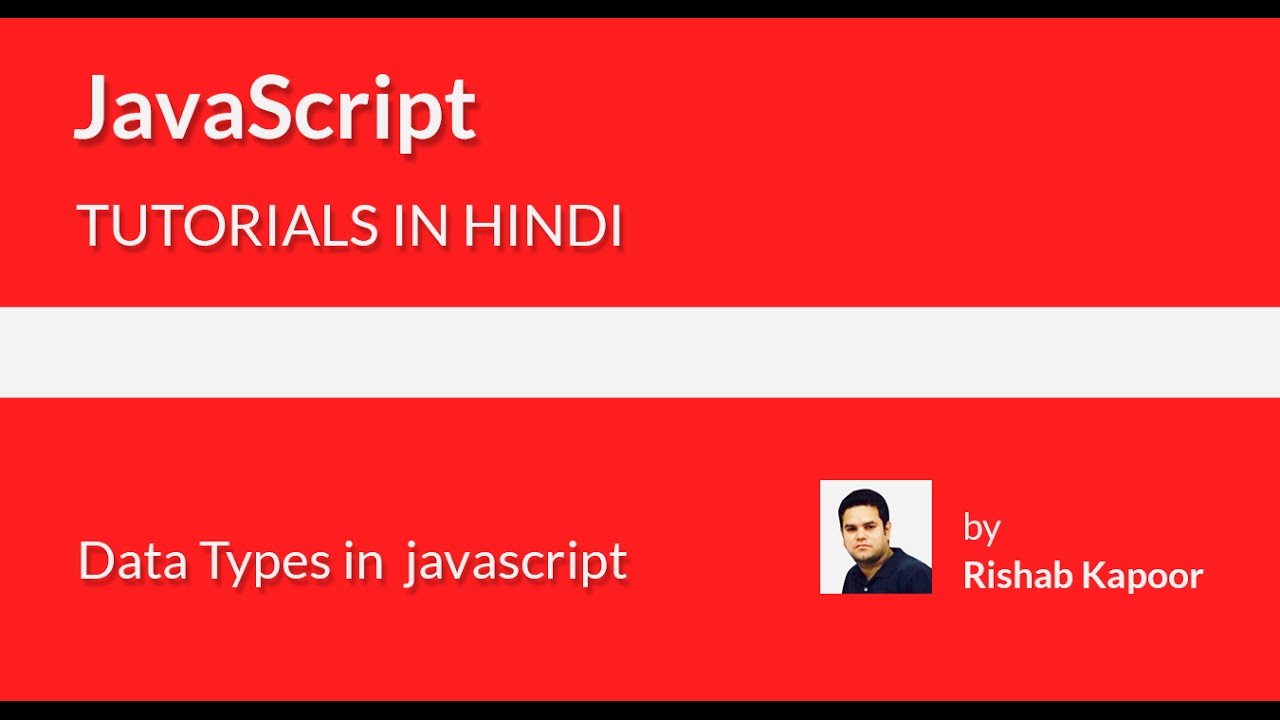 javaScript tutorials for beginners in Hindi - 6 - Data Types in javaScript