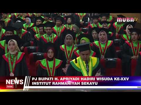 Pj Bupati Apriyadi Hadiri Wisuda Ke-Xxv Institut Rahmaniyah Sekayu - MUBATV