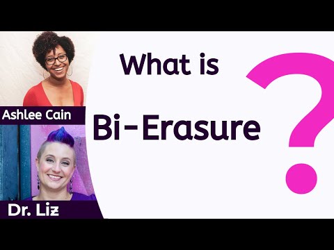 What is Bi-Erasure? - Dr. Liz