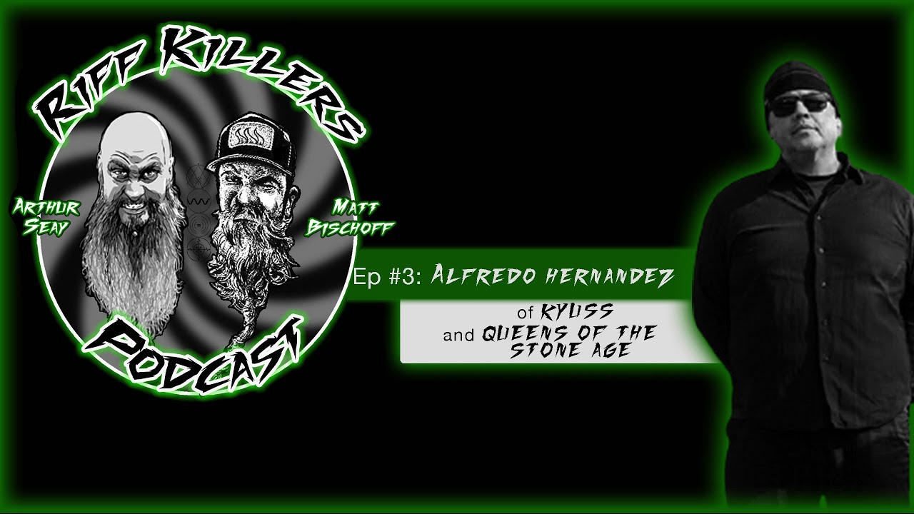 Riff Killers Podcast Ep #3 - Alfredo Hernandez (Kyuss, Queens of the Stone Age)