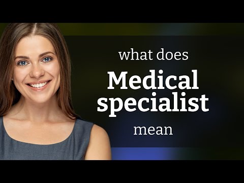 Medical specialist • MEDICAL SPECIALIST definition
