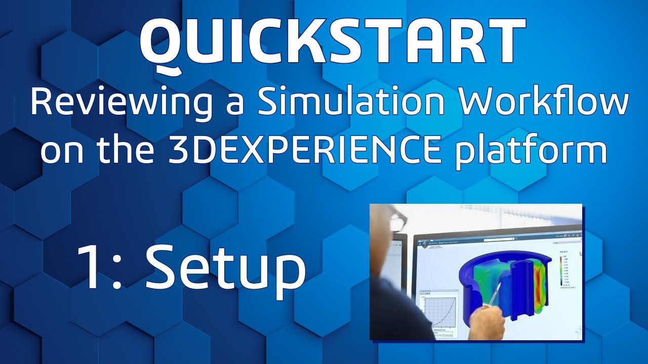 1: Setup | Reviewing a Simulation Workflow | 3DEXPERIENCE