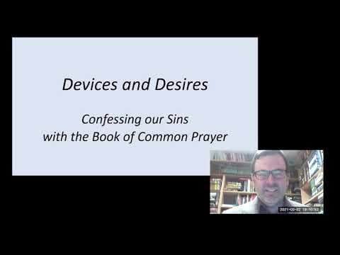 PBS LENT SEMINARS 2021 'DEVICES AND DESIRES: CONFESSING OUR SINS WITH THE BCP'. Intro & Presentation