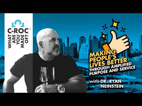 Making People’s Lives Better Through Amplified Purpose and Service with Dr. Ryan Neinstein