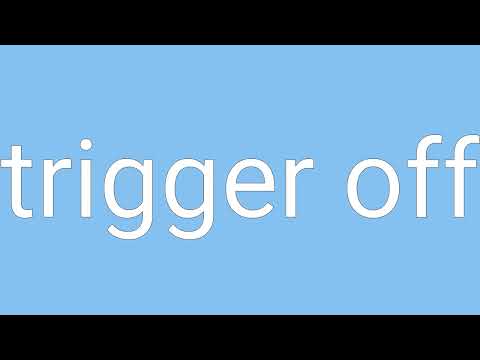 Trigger Off Definition & Meaning