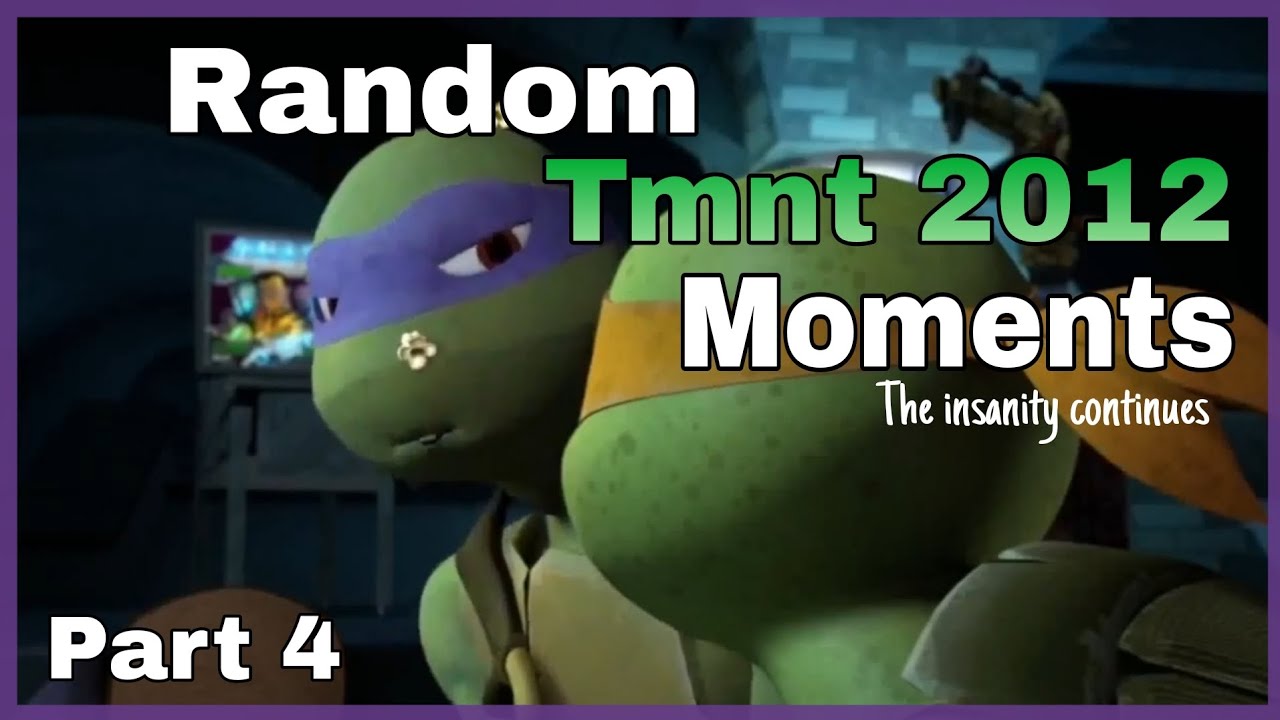 Random TMNT 2012 moments [Part 4]