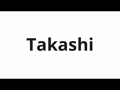 How to pronounce Takashi