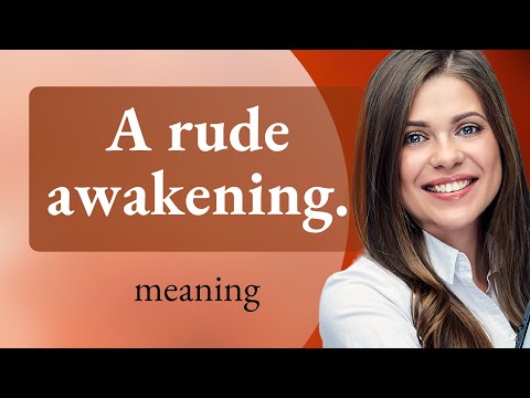 A Rude Awakening: Unveiling the True Meaning