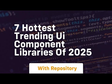 7 hottest trending ui component libraries of 2025