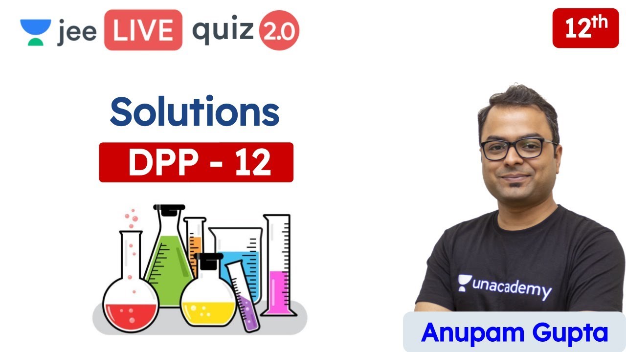 JEE: Solutions DPP 12 | Class 12 | Unacademy JEE | IIT JEE Chemistry | Anupam Sir