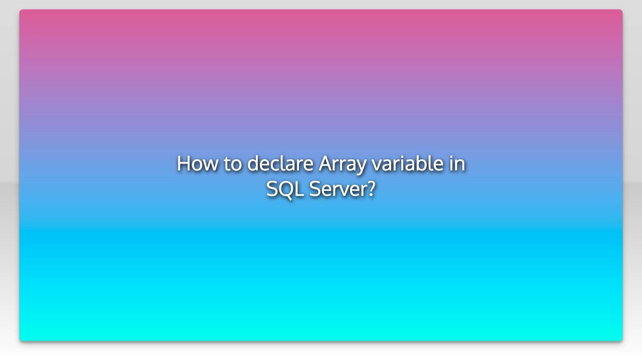 How to declare Array variable in SQL Server?