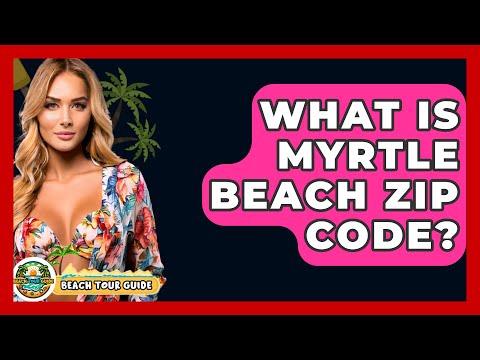 What Is Myrtle Beach Zip Code? - Beach Tour Guide