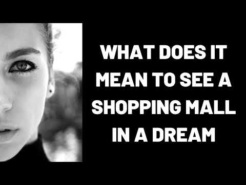 What does it mean to see a shopping mall in a dream?