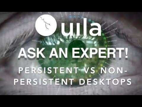 Uila Ask an Expert- Persistent vs Non Persistent VDI