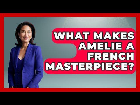 What Makes Amelie A French Masterpiece? - Famous Movies Club
