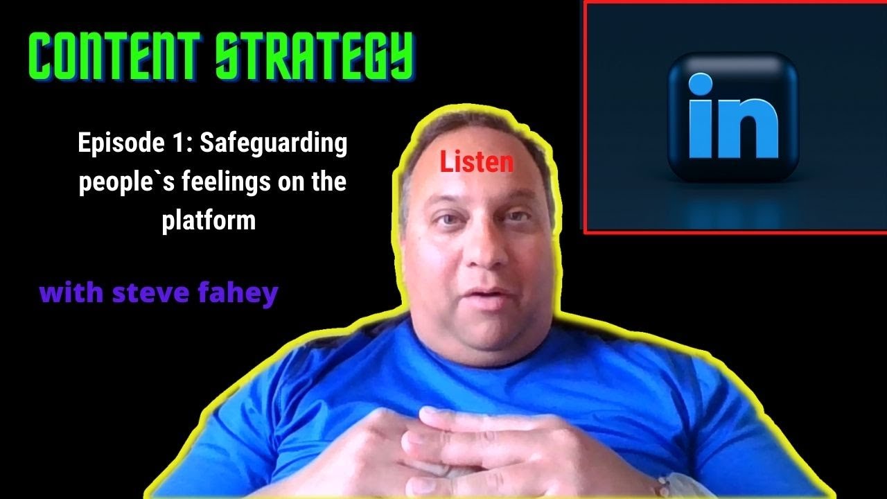 LinkedIn Content Strategy For 2021: How To Safeguarding People`s Feelings  | Stephen Fahey