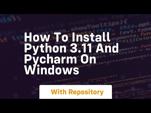 How to install python 3 11 and pycharm on windows