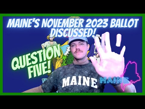 Maine's November 2023 Ballot Discussed In-depth Question 5
