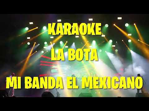 MI BANDA EL MEXICANO - LA BOTA - KARAOKE