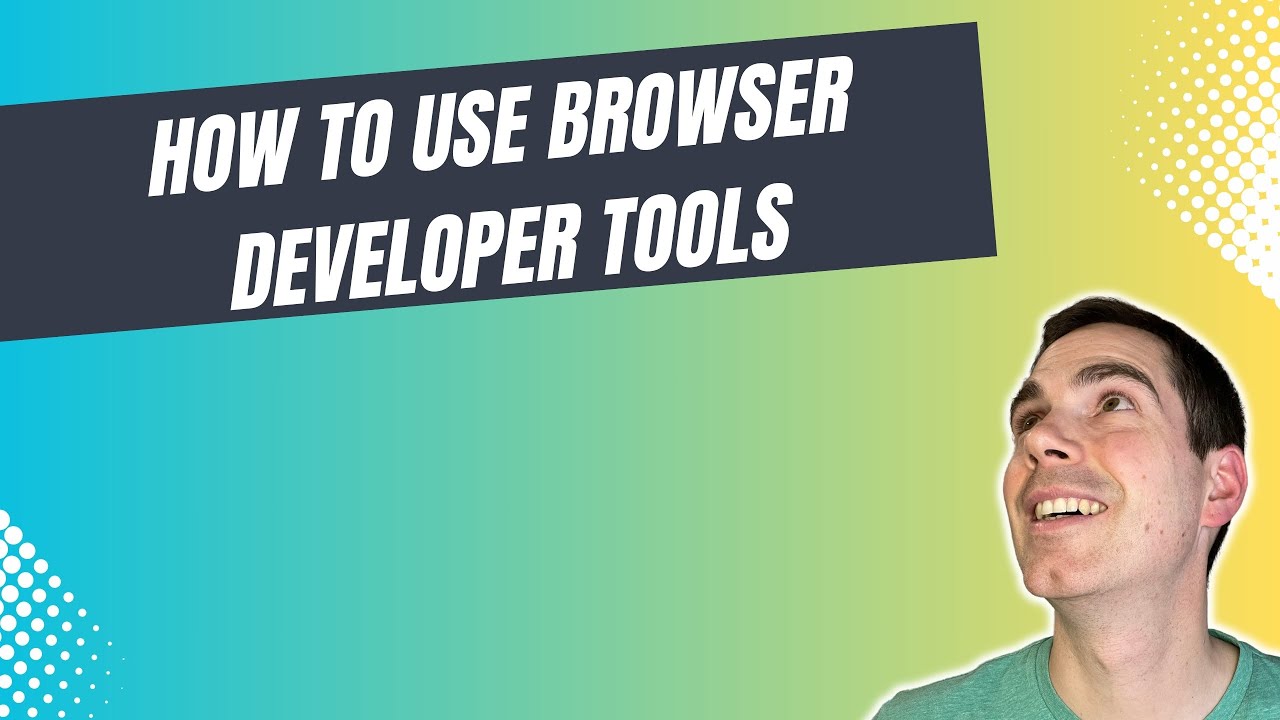 How to Use Browser Developer Tools