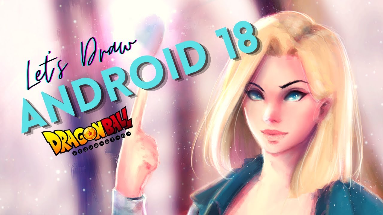 DRAGON BALL | DRAWING ANDROID 18 [SPEED PAINTING] | DIGITAL ART BEGINNER QUICK TIPS!